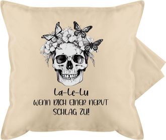 Shirtracer Kissenbezug - Statement - La Le Lu wenn dich einer nervt schlag zu Totenkopf I Skull I Kollegen Geschenk Kolleginnen - 50 x 50 cm - Beige Natur - gesc