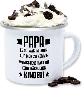 Shirtracer Emaille Tasse Blechtasse - zum Vatertag - Papa egal was auf dich zukommt wenigstens hast du keine hässlichen Kinder | Lustiges Geschenk Papa von Kinde
