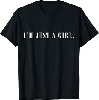 Trendy Apparel Im Just A Girl Quote Bold White Text T-Shirt