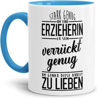 Tassendruck Erzieher-Tasse mit Spruch Stark genug um eine Erzieherin zu Sein - Kindergarten/Abschied/Geschenk-Idee/Dankeschön/Kita/Innen & Henkel Hellblau