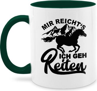 Shirtracer Tasse Tassen 325ml - Pferde - Mir reichts ich geh reiten mit Pferd - schwarz - 325 ml - Dunkelgrün - tasse,mir gehe pferdetassen reit sprüche gifts fo
