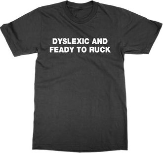 Generic T-shirt Dyslexic and Feady to Ruck, Noir, S