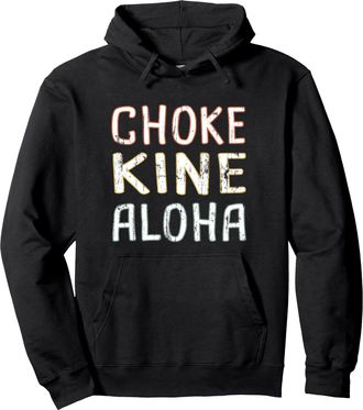 Hawaiian Dreams Choke Kine (hawaiianisch), Pidgin, Hawaii, Kreolisch, Englisch, Aloha Local Pullover Hoodie