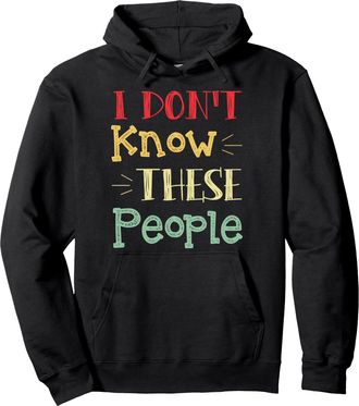 Mapanoli Design I Dont Know These People - Lustiger Familienurlaub Pullover Hoodie