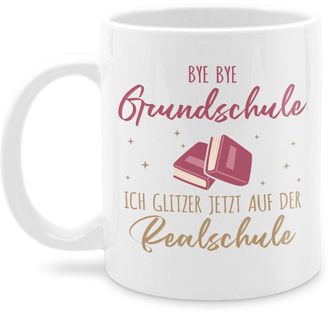 Shirtracer Tasse Tassen 325ml - Abgänger - Bye Bye Grundschule ich glitzer jetzt auf der Realschule | Realschule Einschulung | Einschulung 5. Klasse | Schulwechs