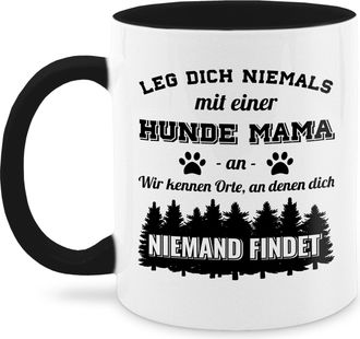 Shirtracer Tasse Tassen 325ml - Statement Sprüche - Leg dich niemals mit einer Hunde Mama an - Geschenk Hundebesitzerin - 325 ml - Schwarz - spruchtasse sarkasmu