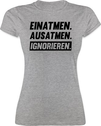 Shirtracer Shirt Damen - Spr&uuml;che Statement mit Spruch - Einatmen Ausatmen Ignorieren schwarz - XXL - Grau meliert - t-schirts spruchshirts sprueche einatmen, aus
