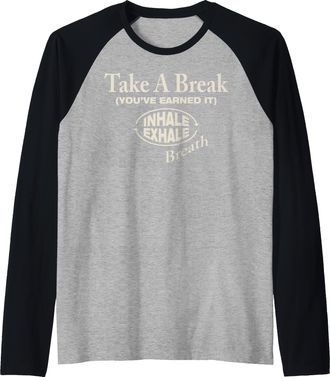 Trendy Apparel Take a Break Youve Earned It Inhale Exhale Raglan