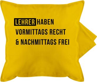 Shirtracer Kissenbezug - Lehrer - Kissen - Vormittags recht & Nachmittags frei - 50 x 50 cm - Gelb - geschenk für geschenke teacher lehrerin referendariat lehrer