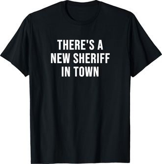 Leader Es gibt einen neuen Sheriff in der Stadt T-Shirt