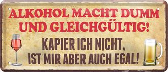 Generic Blechschild Alkohol macht dumm, ist mir egal 28x12cm Geschenk Lustige Sprüche Feier Vintage Retro Geburtstag Deko Party Überraschung Fan Alkohol Cockt