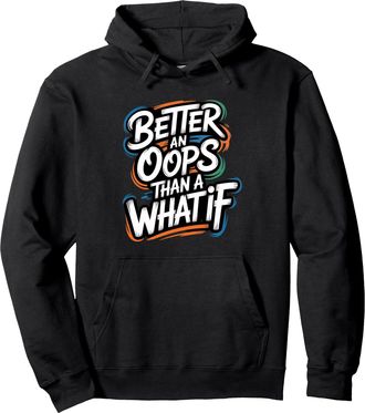 Generic Motivierendes Zitat Better an Oops Than a What If Pullover Hoodie