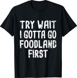 Hawaiian Dreams Probieren Sie Wait I Gotta Go Foodland First Hawaiian Pidgin Hawaii T-Shirt