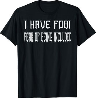 MathWare Lustig, ich Habe FOBI Angst Davor, aufgenommen zu Werden, Gothic Girl Halloween T-Shirt