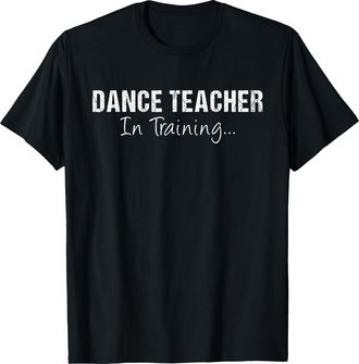 EWD Job Apparel Tanzlehrer in Ausbildung Lustiger Berufsname Zuk&uuml;nftiger Ausbilder T-Shirt