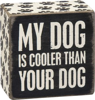 Primitives By Kathy Holzschild mit Aufschrift My Dog Is Cooler Than Your Dog, 7,6 x 7,6 cm