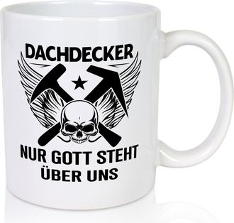 Generic Dachdecker nur Gott steht &uuml;ber uns | Dachdecker | Beruf - Tasse Weiss - Kaffeetasse/Geschenk/Familie