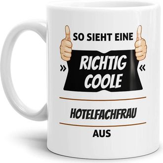 Tassendruck Berufe-Tasse so Sieht Eine Richtig Coole Hotelfachfrau aus Weiss/Job/mit Spruch/Kollegen/Arbeit/Geschenk-Idee/Büro