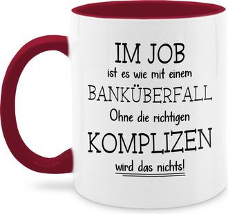 Shirtracer Tasse Tassen 325ml - Im Job ist es wie mit einem Bank&uuml;berfall | Arbeiten ist wie ein Bank&uuml;berfall | Abschiedsgeschenk Kollegen | Abschied Kollegin Lus