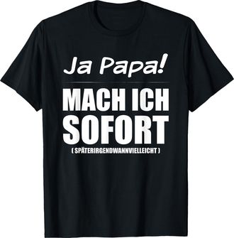 Jimbeels Ja Papa mach ich sofort Frecher Spruch für Jugendliche T-Shirt