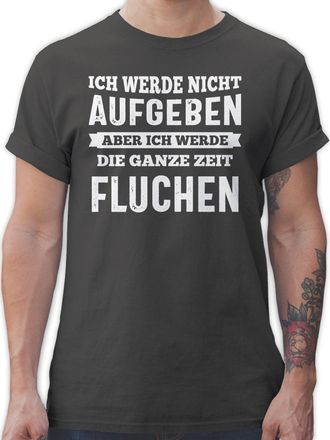 Shirtracer T-Shirt Herren - Wandern Laufen Joggen Zubeh&ouml;r - Ich werde Nicht aufgeben, Aber ich werde die ganze Zeit fluchen - 4XL - Dunkelgrau - m&auml;nner Oberteile