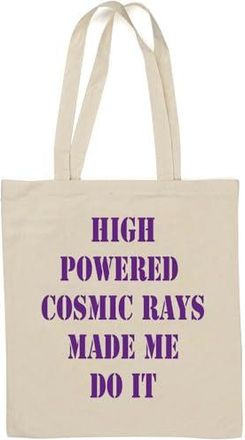 Generic Sac fourre-tout en coton naturel avec inscription « High powered cosmic rays made me do it » Blanc