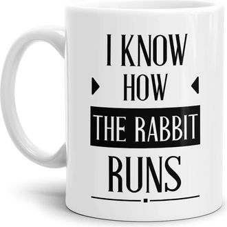 Tassendruck Tasse mit SpruchI Know How The Rabbit Runs - Denglish/Denglisch/Geschenk-Idee/Lustig/Witzig/Spaß/Fun/Lehrer/Weiss