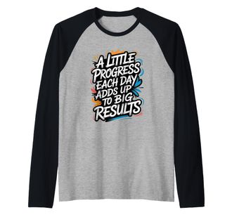 Generic A Little Progress Each Day Adds Up to Big Results - Zitat Raglan