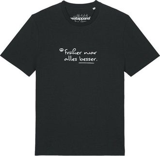 wat? Apparel T-Shirt Fr&uuml;her war alles besser