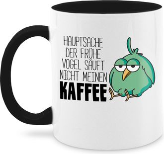 Shirtracer Tasse Tassen 325ml - Statement Sprüche - Hauptsache der frühe Vogel säuft nicht meinen Kaffee - 325 ml - Schwarz - vogeltasse spruchtasse sarkasmus bö