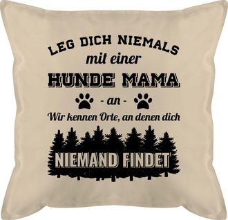 Shirtracer Kissen 50x50 - Statement Spr&uuml;chen - Leg dich niemals mit einer Hunde Mama an - Geschenk Hundebesitzerin - 50 x 50 cm - Beige Natur - polster spr&uuml;che s