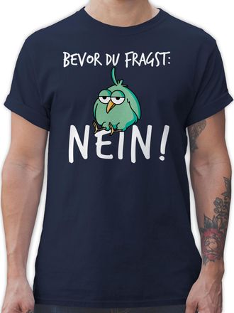 Shirtracer T-Shirt Herren - Spr&uuml;che Statement mit Spruch - Bevor du fragst Nein - XL - Navy Blau - Tshirt Vogel spruchshirts sprueche n&ouml; Coole-Fun-t-Shirts Shirt