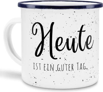 Tassendruck Emaille-Tasse mit Spruch Heute ist ein guter Tag - Statement/Geschenk-Idee/Geburtstag/Kaffee/Mug/Cup/Blauer Rand