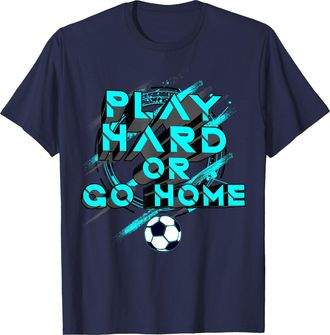 Trendy Apparel Play Hard Or Go Home Inspirational Quote T-Shirt