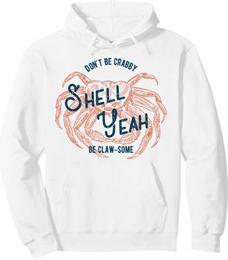 Trendy Apparel Dont Be Crabby Shell Yeah Be Claw-Some Pullover Hoodie