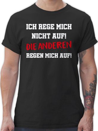 Shirtracer T-Shirt Herren - Spr&uuml;che Statement mit Spruch - Ich rege Mich Nicht auf die Anderen Regen Mich auf - 4XL - Schwarz - Motto Shirt spruchshirts sprueche