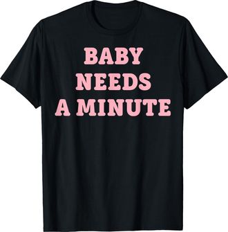 Trendy Apparel Baby Needs A Minute Light Pink Bold Lettering T-Shirt