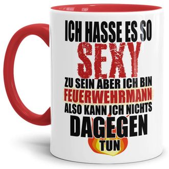 Tassendruck Feuerwehr-Tasse Ich hasse es so sexy zu sein... - Mann Beruf/Helden/Lustig/Spruch/Geschenk-Idee/Innen & Henkel Rot
