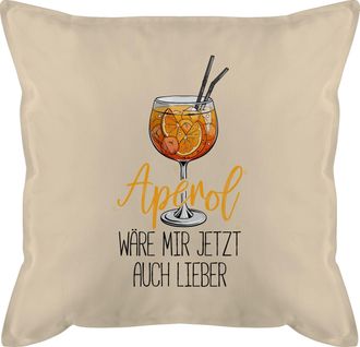 Shirtracer Kissen 50x50 - Statement - Aperol wäre mir jetzt auch lieber I Lustige Geschenke Aperol Spritz - 50 x 50 cm - Beige Natur - geschenk statement-kissen 