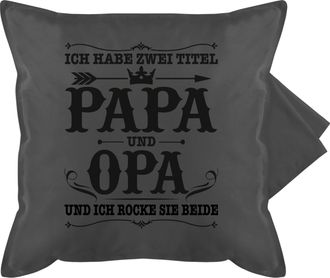 Shirtracer Kissenbezug - Geschenk zum Vatertag - Ich habe zwei Titel Papa und Opa - 50 x 50 cm - Grau - erst dann kissen geschenke für vater vatertagsgeschenk op