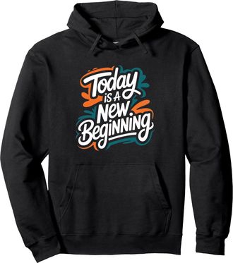 Generic Today is a New Beginning - Motivierendes inspirierendes Zitat Pullover Hoodie