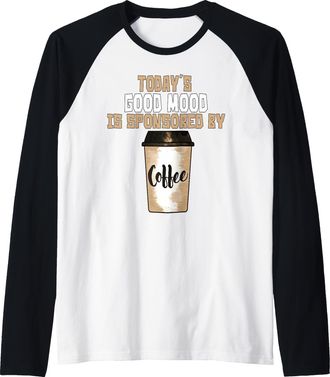 So Cool Designs Die heutige Gute Laune gesponsert von Coffee Funny Raglan