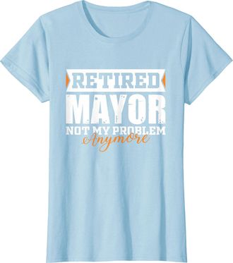 EWD Job Apparel B&uuml;rgermeister im Ruhestand, Nicht mehr mein Problem Lustiger Ruhestand T-Shirt