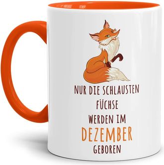Tassendruck Fuchs-TasseDie schlausten Füchse Werden im Dezember Geboren/Geburtstag/Fun/Lustig/Spruch/Geburtstags-Geschenk/Innen & Henkel Orange