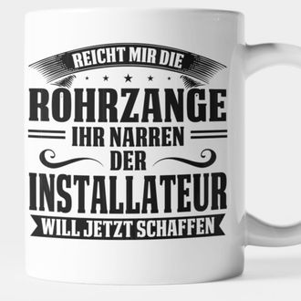 Generic Klempner Tasse Rohrzange Geschenk m&auml;nnliche Beruf Heizungsbauer Installateur - reicht mir die Rohrzange ihr narren der Installateur will jetzt schaffe