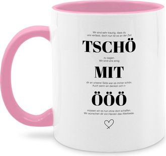 Shirtracer Tasse Tassen 325ml - Tsch&ouml; mit &Ouml; Abschiedsgeschenk Kollegen Jobwechsel Geschenk Abschied Kollegin I Verabschiedung Ruhestand Geschenk Rente - 325 ml -
