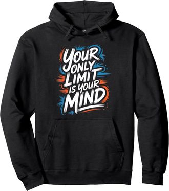Generic Your Only Limit is Your Mind - Motivierendes inspirierendes Zitat Pullover Hoodie