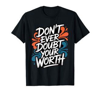 Generic Dont Ever Doubt Your Worth - Motivierendes Zitat T-Shirt