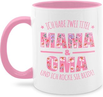 Shirtracer Tasse Tassen 325ml - Großmutter - Ich habe zwei Titel: Mama & Oma I Muttertag Omi - 325 ml - Rosa - muttertagsgeschenk oma-tasse für omas granny teeta