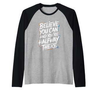 Generic Believe You Can, Youre Already Halfway There - Zitat Raglan